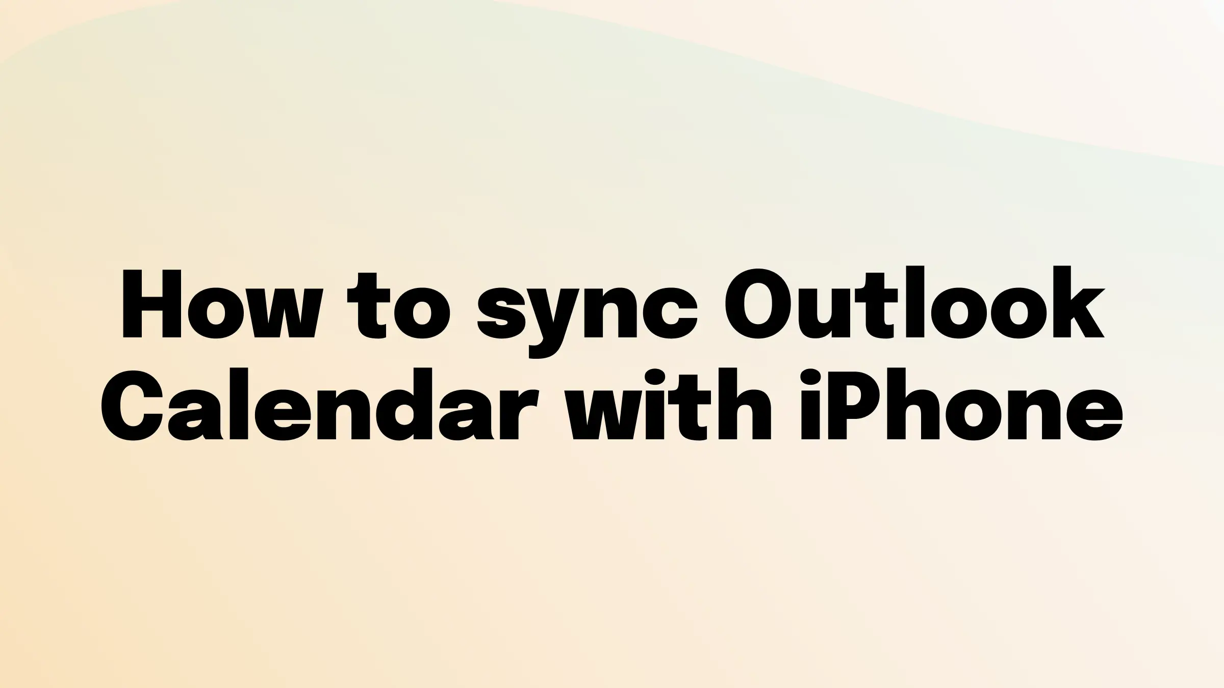 How to Sync Outlook Calendar with iPhone - The Complete 2025 Guide